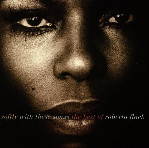 Softly With These Songs: The Best of Roberta Flack by Roberta Flack ...