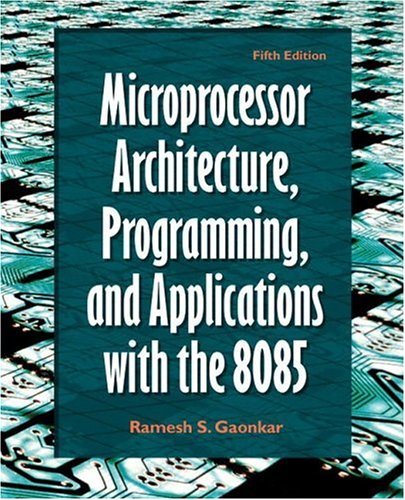 Microprocessor Architecture, Programming, and Applications with the 8085 by Ramesh S. Gaonkar ...
