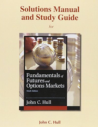 Student's Solutions Manual and Study Guide for Fundamentals of Futures and Options Markets by ...