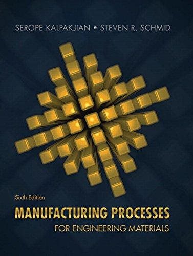 Manufacturing Processes for Engineering Materials by Kalpakjian, Serope ...