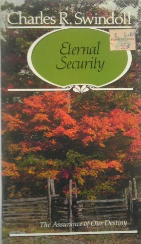 Eternal Security: The Assurance of Our Destiny by Charles R. Swindoll ...