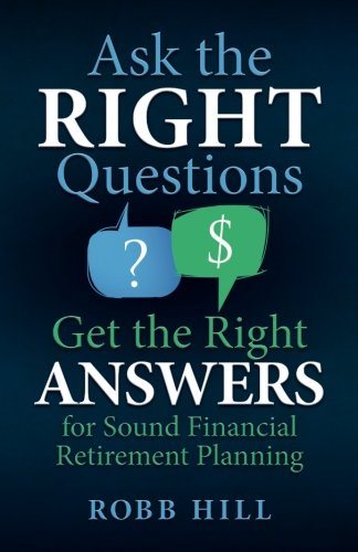 Ask the RIGHT Questions Get the Right ANSWERS: For Sound Financial ...