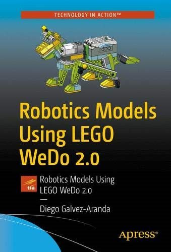 Robotics Models Using LEGO WeDo 2.0: Design, Build, Program, Test ...