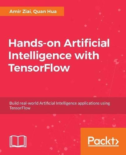 Hands-on Artificial Intelligence with TensorFlow: Build real-world ...