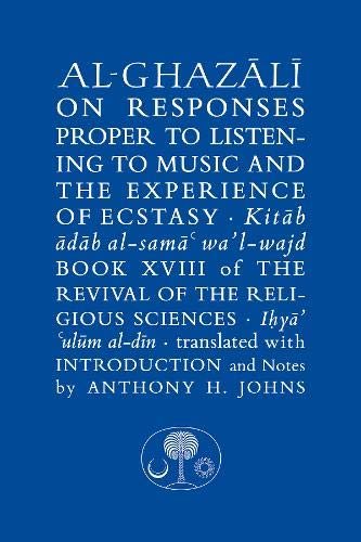 Al-Ghazali on Responses Proper to Listening to Music and the Experience ...