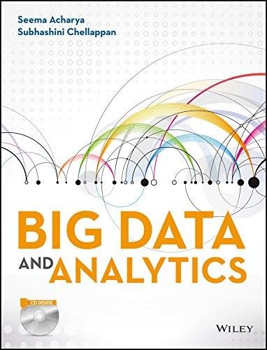 Big Data and Analytics by Subhashini Seema Acharya, Richard L. Kohls, Kathleen M. Galotti ...